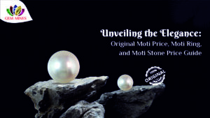 Original Moti: Price & Stone Benefits Unveiled